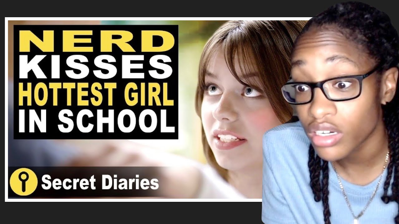 NERD KISSES HOTTEST GIRL IN SCHOOL | Secret Diaries Reaction - YouTube