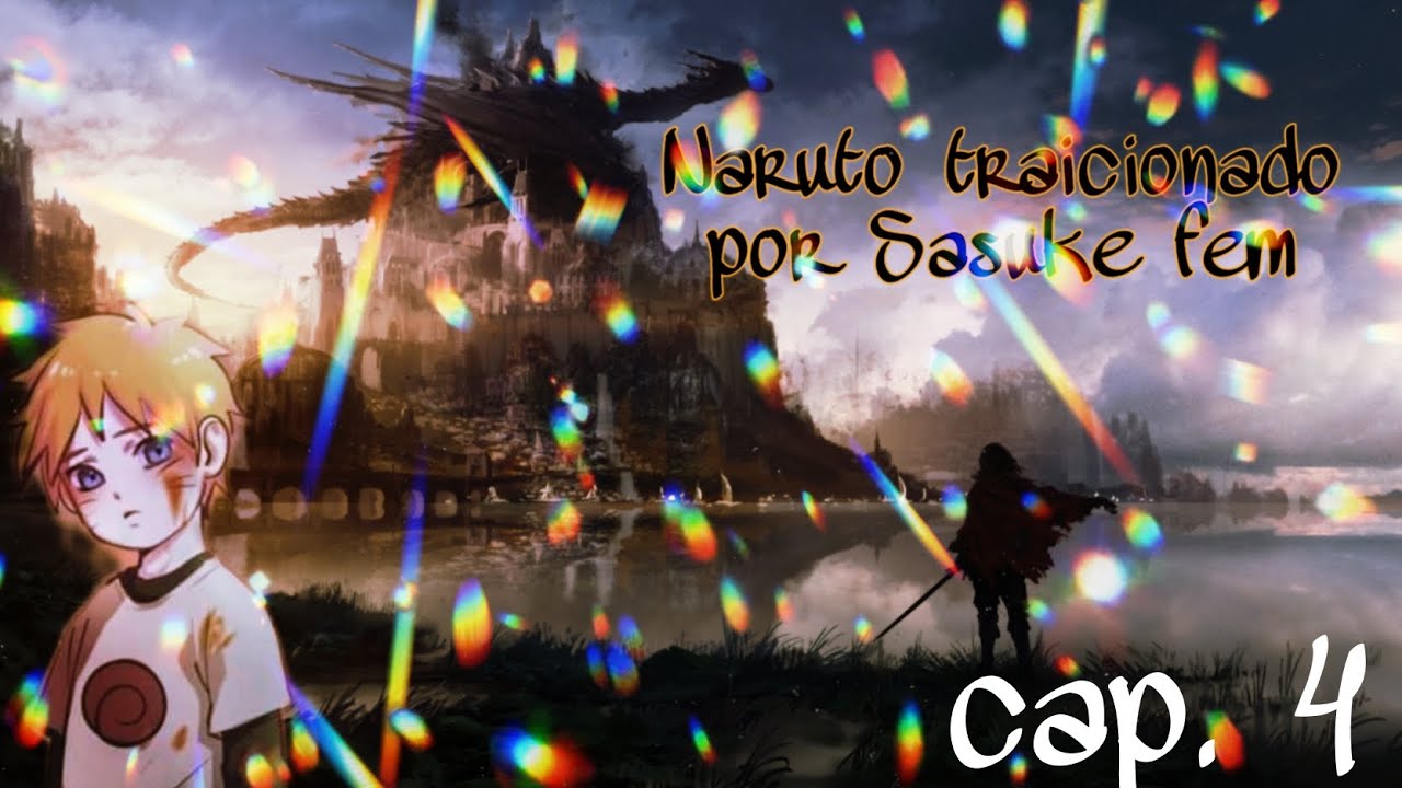 Naruto traicionado por Sasuke fem cap 4 - YouTube