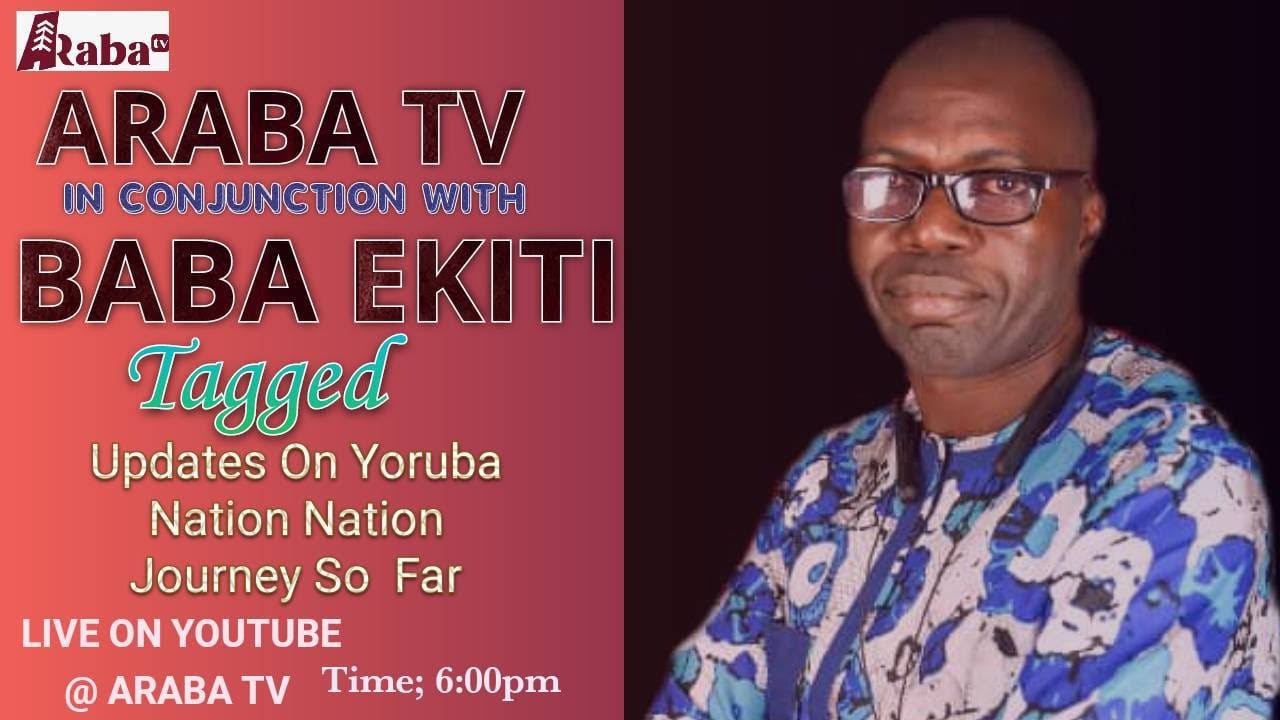 Updates On Yoruba Nation Nation Journey So Far Live With Baba Ekiti ...
