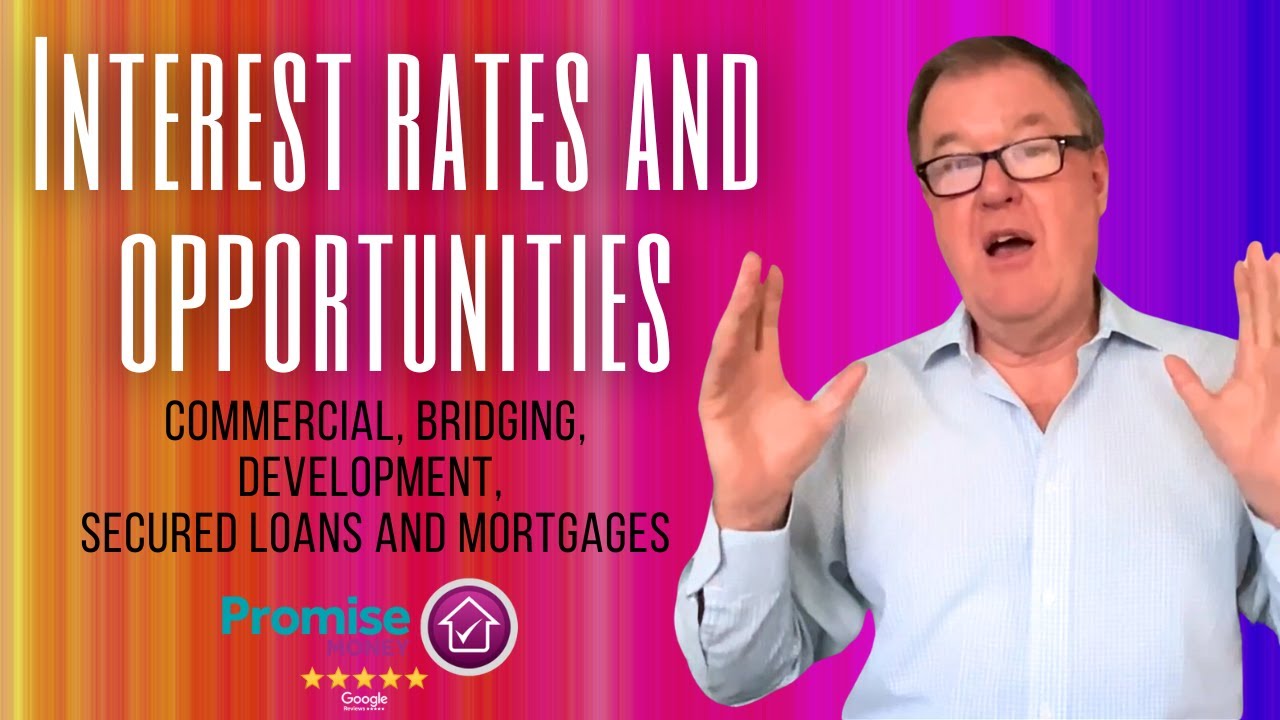Interest rates and opportunities: Commercial, bridging, development ...