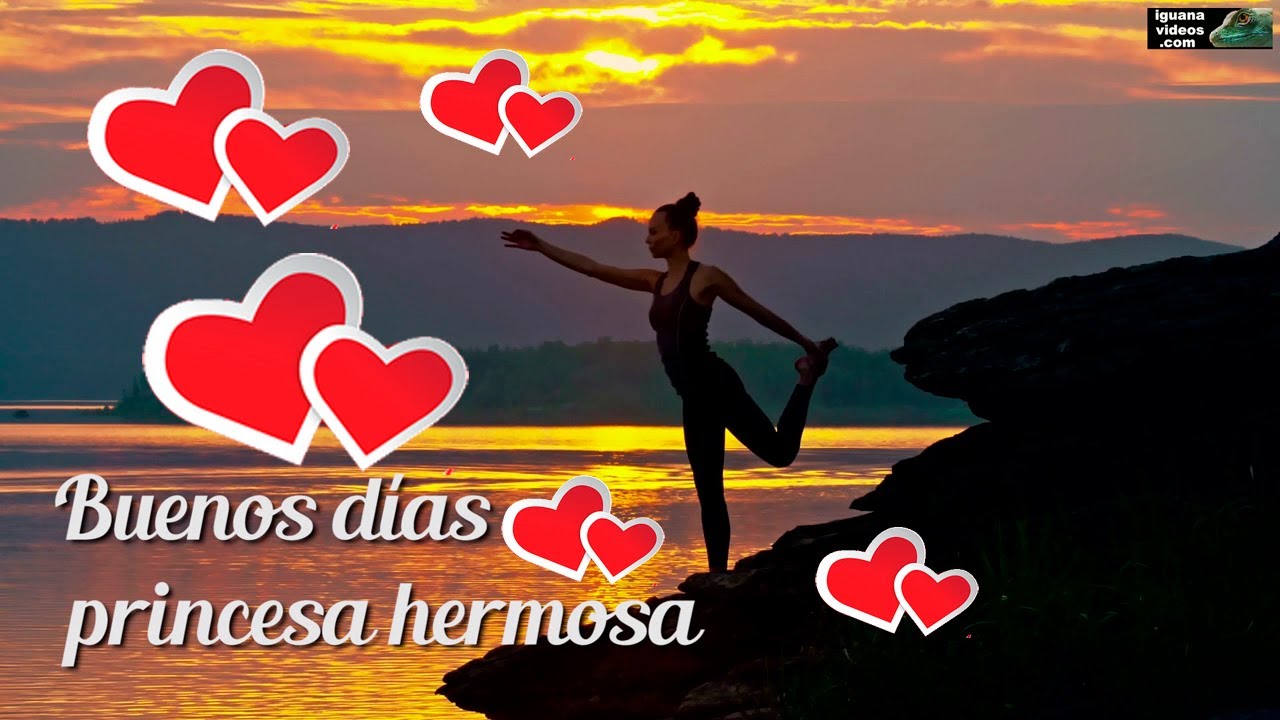 Buenos Dias Princesa Hermosa