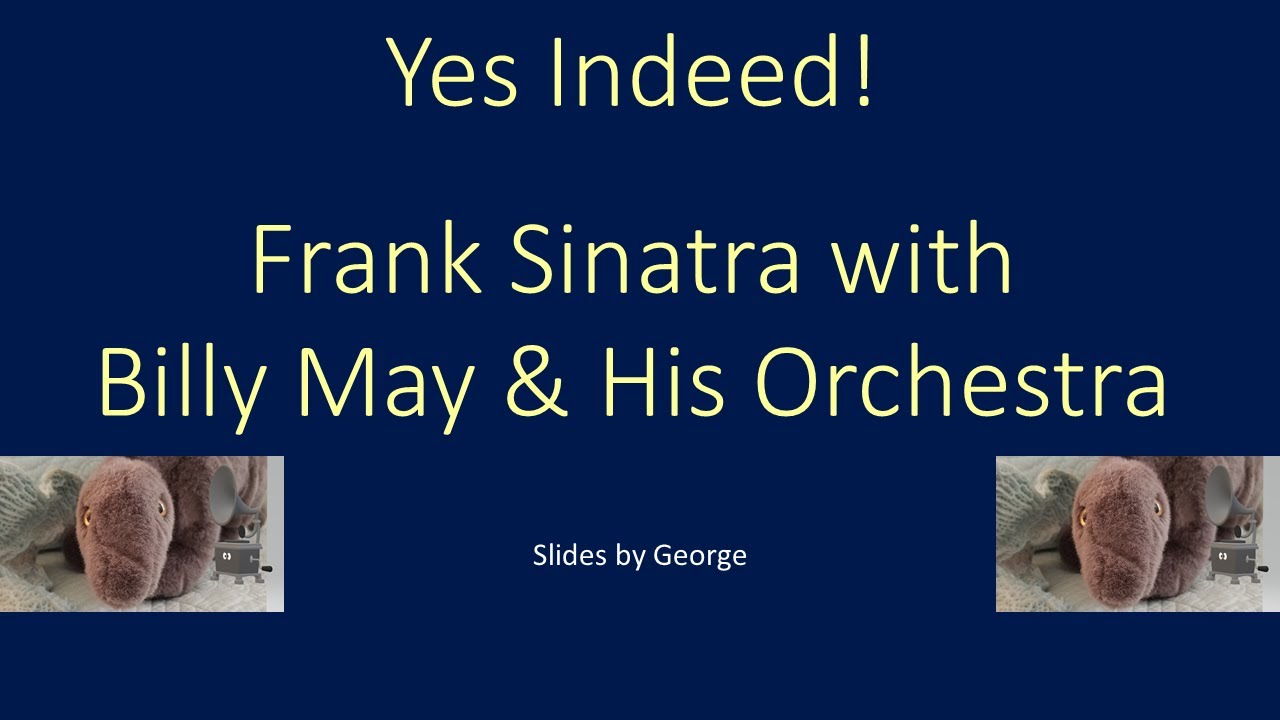 Frank Sinatra with Billy May and His Orchestra Yes Indeed! KARAOKE ...
