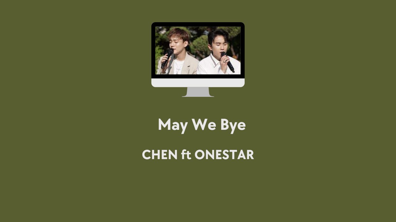 May We Bye - Chen ft Onestar (Lim Han Byul) | Lirik Terjemahan - YouTube