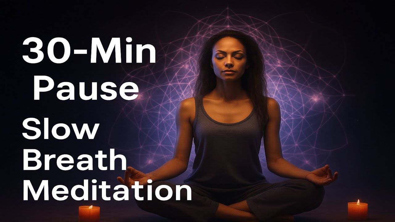 30-Minute Pause & Slow Breath | Guided Meditation for Calm & Clarity ...
