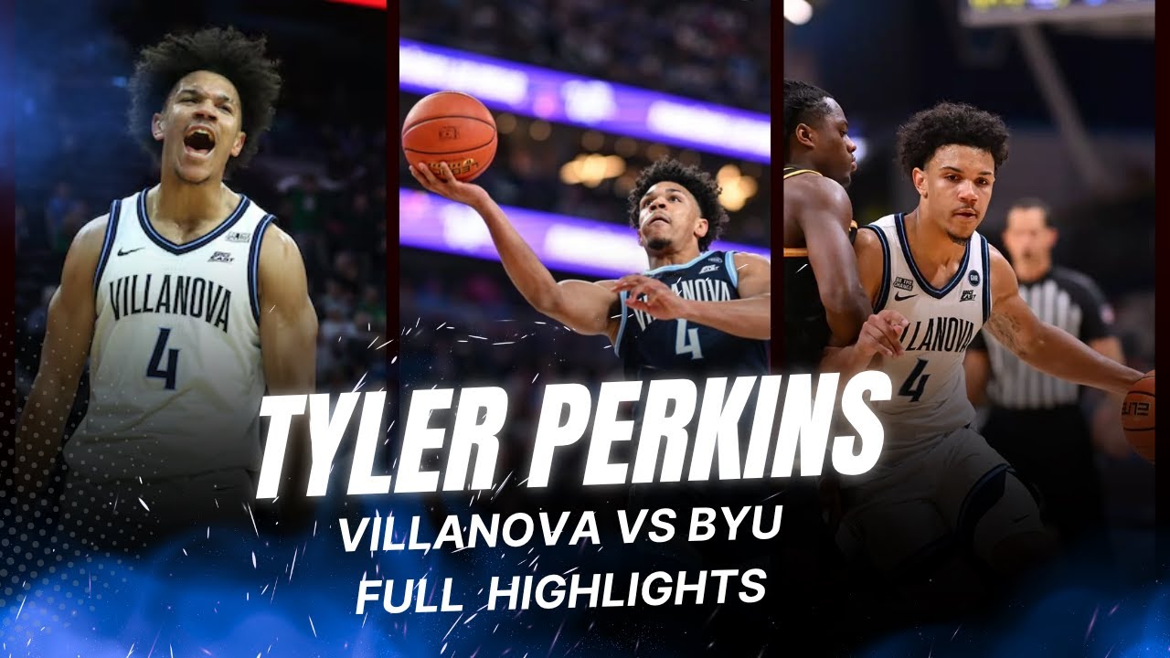 Tyler Perkins (Villanova) FULL Highlights Vs. #1 pick AJ Dybantsa & BYU ...