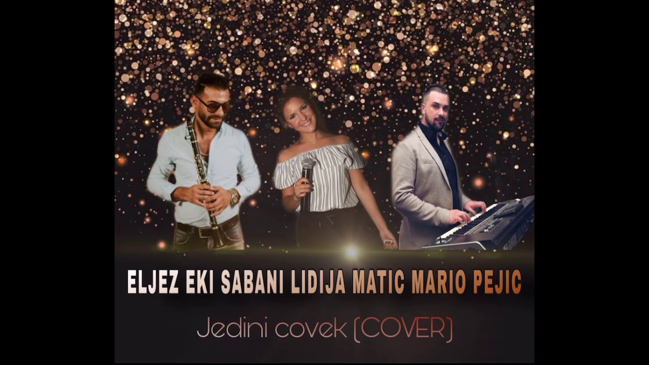 Lidija Matic, Eljez Sabani & Mario Pejic - Jedini covek ( COVER ) - YouTube