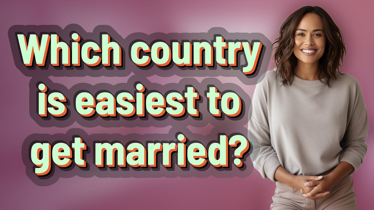 Which country is easiest to get married? - YouTube