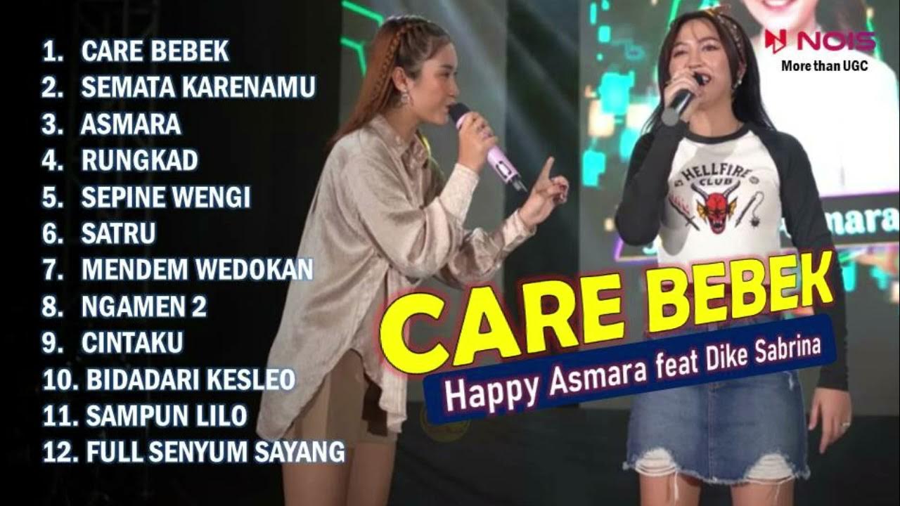 CARE BEBEK–HAPPY ASMARA feat DIKE SABRINA I FULL ALBUM 2022 - YouTube