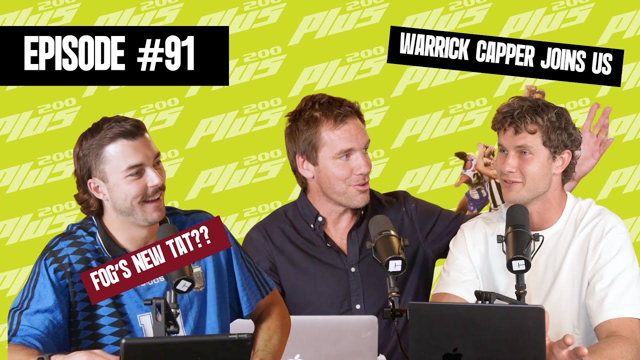 Warrick Capper joins us, Fog's tat & Gather Round preview [200PLUS ...