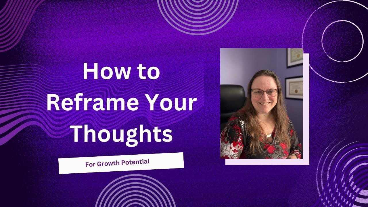 How to reframe your thoughts for growth potential - YouTube