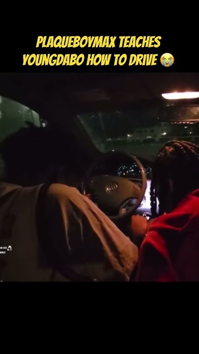 PlaqueboyMax teaches Young Dabo how to drive #plaqueboymax # ...