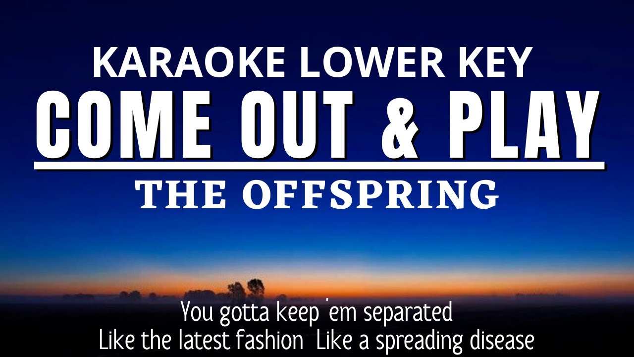 Come out and play ~ The Offspring Karaoke Lower Key - YouTube