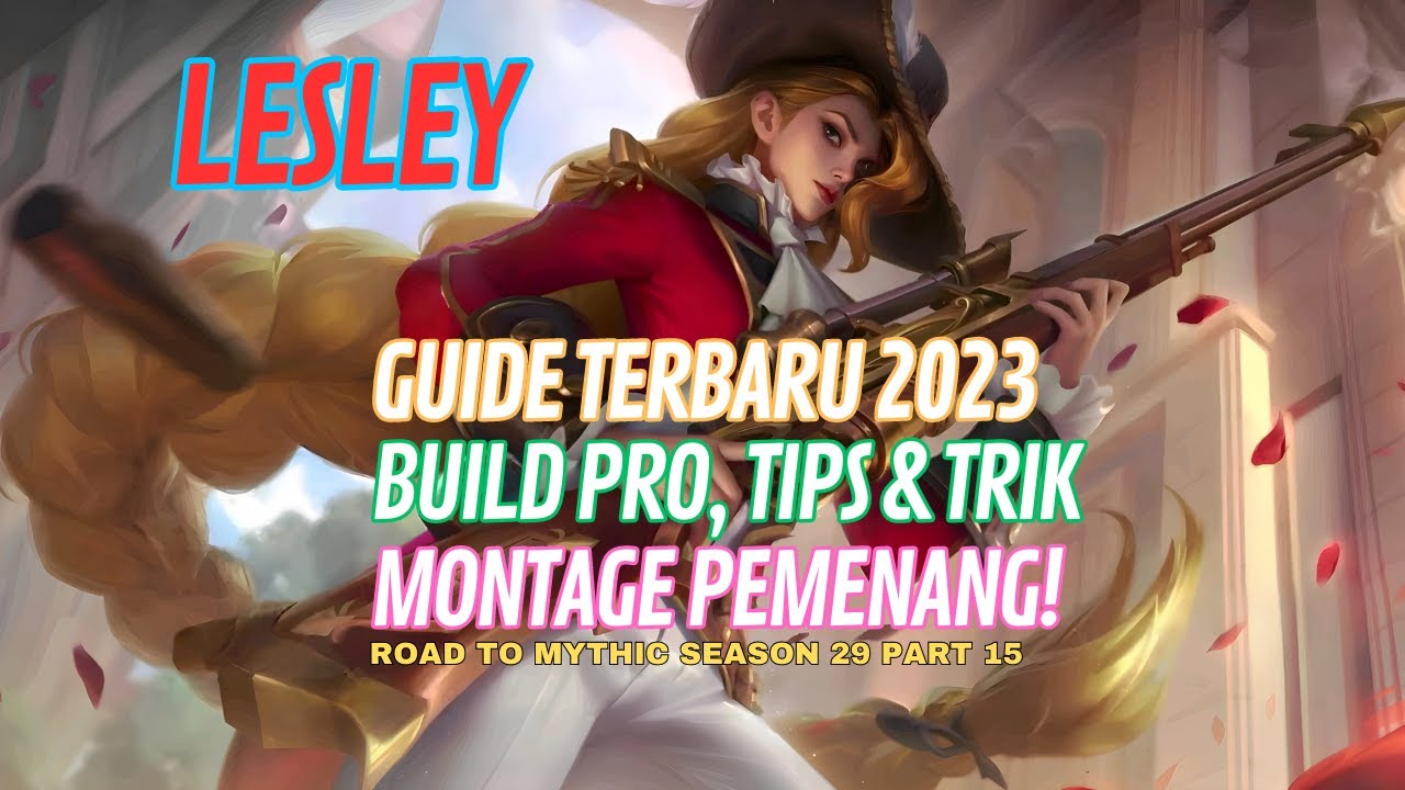 Lesley Mobile Legends: Guide Terbaru 2023, Build Pro, Tips & Trik ...