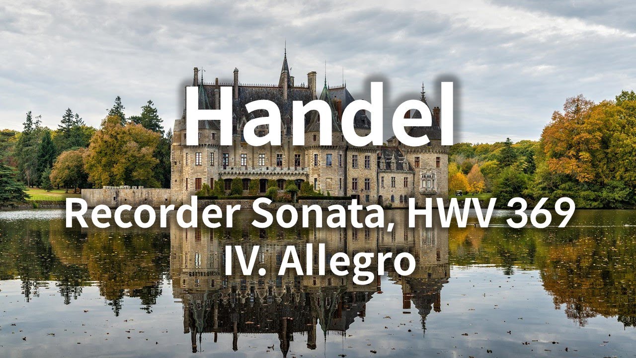 Handel - Recorder Sonata in F major, Op.1 No.11, HWV 369 ｜IV. Allegro ...