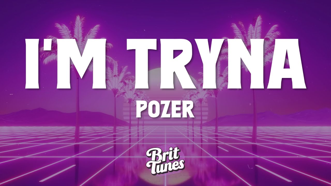 Pozer - I'M TRYNA (Lyrics) - YouTube