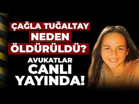 ÇAĞLA TUĞALTAY ÖZEL YAYINI! AVUKATLAR CANLI YAYINDA! ÇAĞLA'NIN KATİLİ NASIL BULUNACAK?