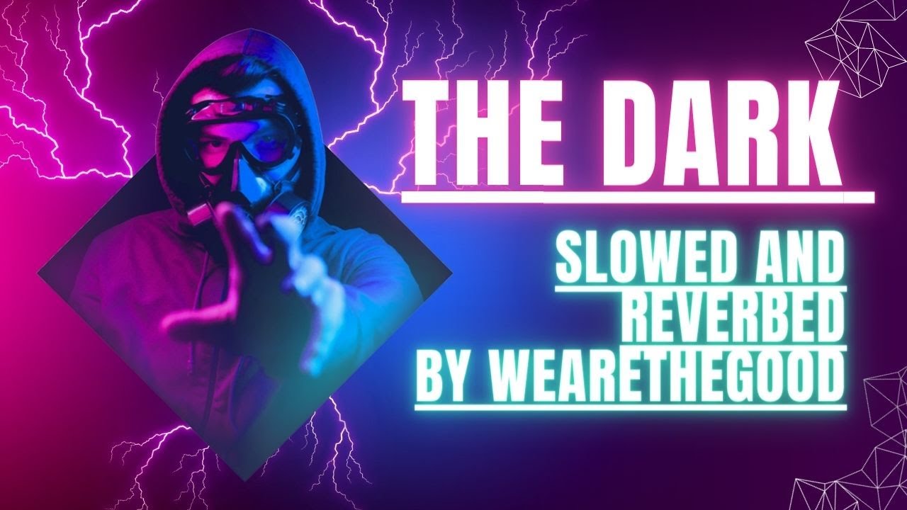 The Dark - Slowed and Reverbed by WEARETHEGOOD - YouTube