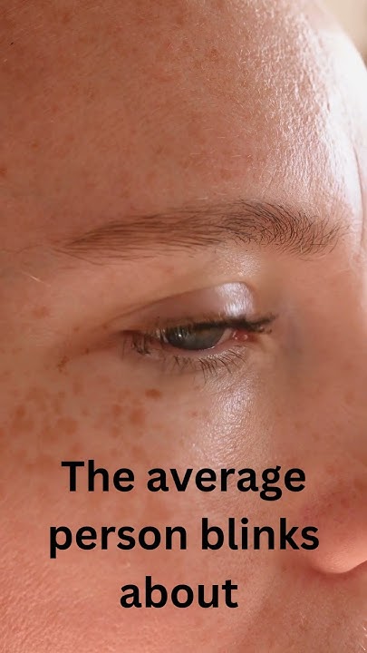 The Average Times A Person Blinks In A Minute - YouTube