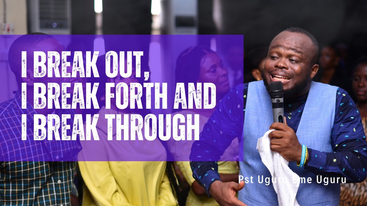 I BREAK OUT, I BREAK FORTH AND I BREAK THROUGH - YouTube