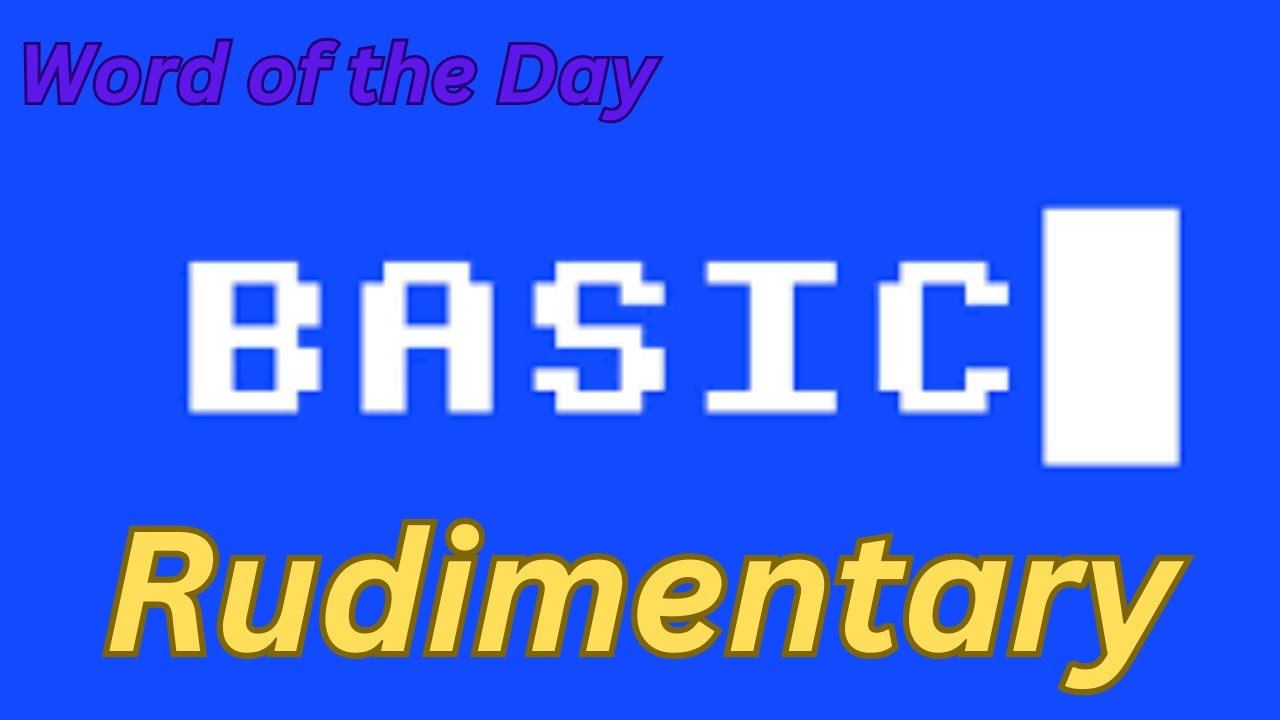 Word of the Day: "Rudimentary" – Unlock the Power of Vocabulary to ...