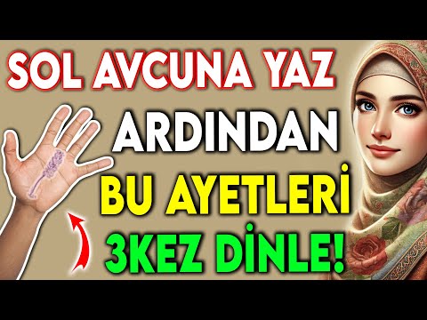 SOL AVUCUNA YAZ ARDINDAN BU AYETLERİ 3 KEZ DİNLE !