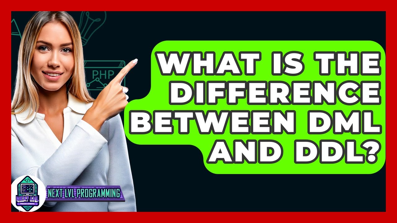 What Is The Difference Between DML And DDL? - Next LVL Programming - YouTube