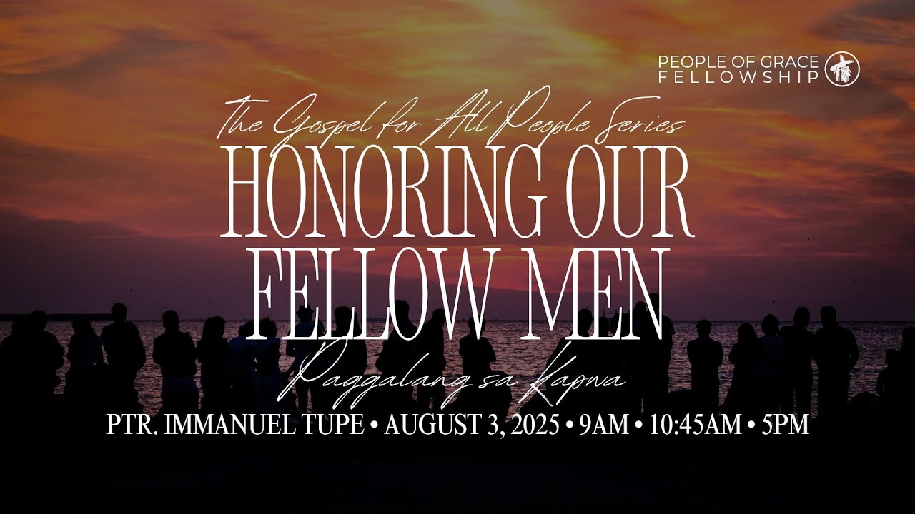 HONORING OUR FELLOW MEN - People of Grace Fellowship Worship Service ...