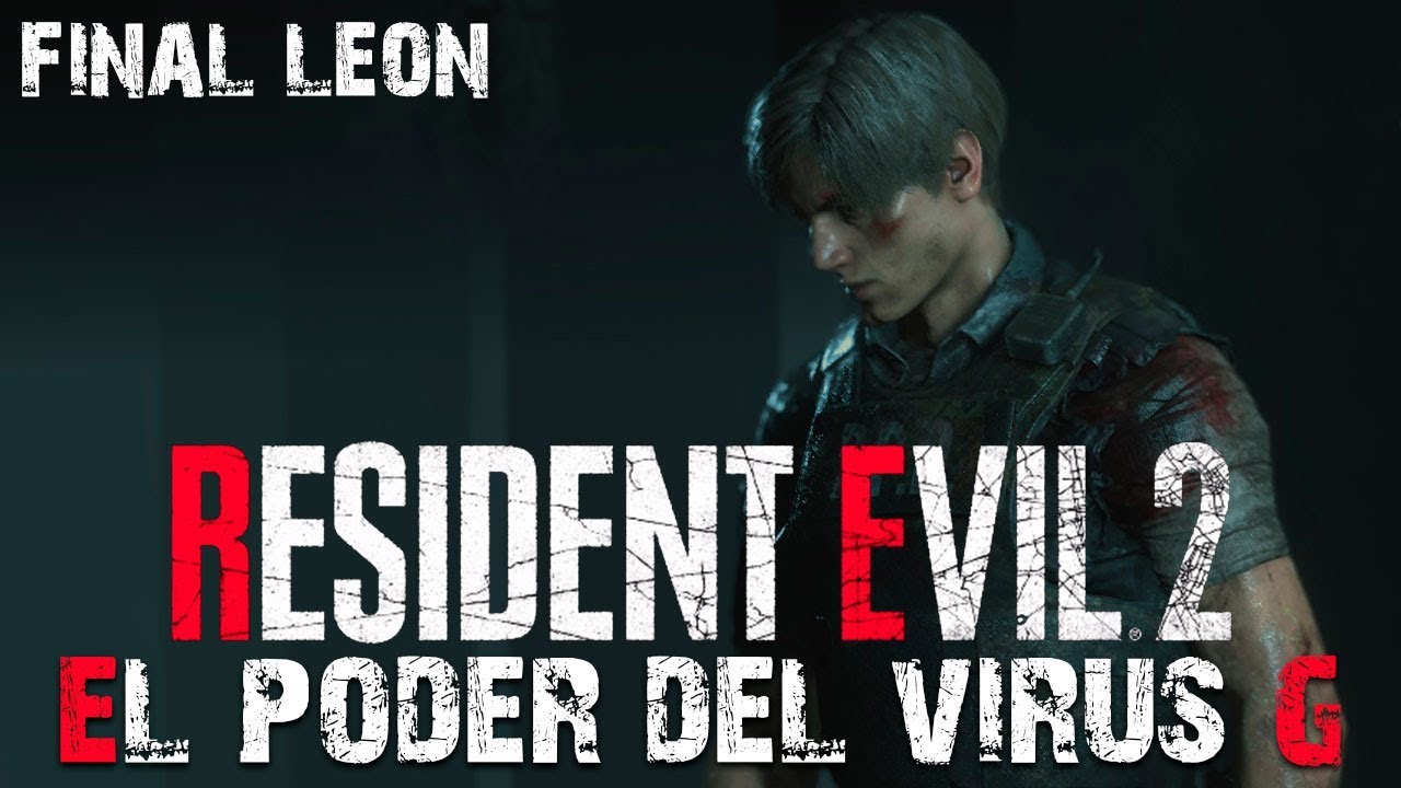 RESIDENT EVIL 2 REMAKE | EL PODER DEL VIRUS G - Final Leon - YouTube