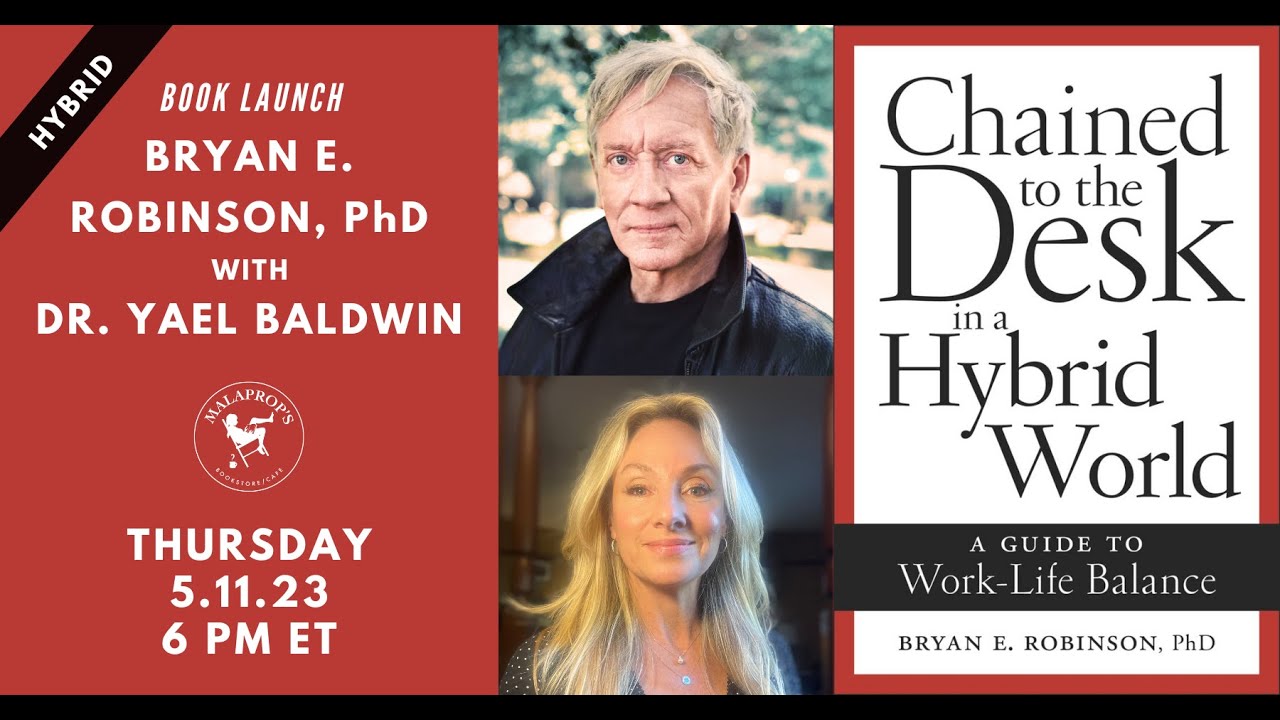 Chained to the Desk in a Hybrid World: Bryan E. Robinson with Dr. Yael ...