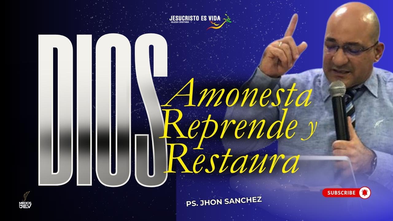 DIOS AMONESTA, REPRENDE Y RESTAURA | Pastor Jhon Sánchez | Prédica ...