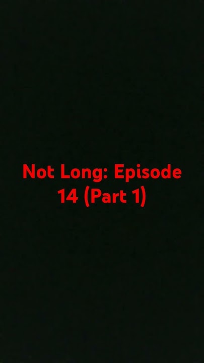Not Long 14 (Part 1) - YouTube