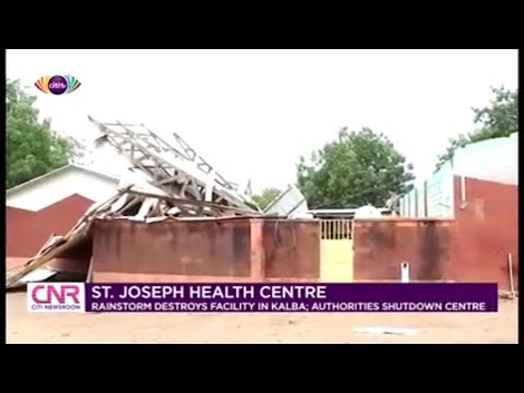 Kalba St Joseph Health Centre shut down after being destroyed by rainstorm | Citi Newsroom