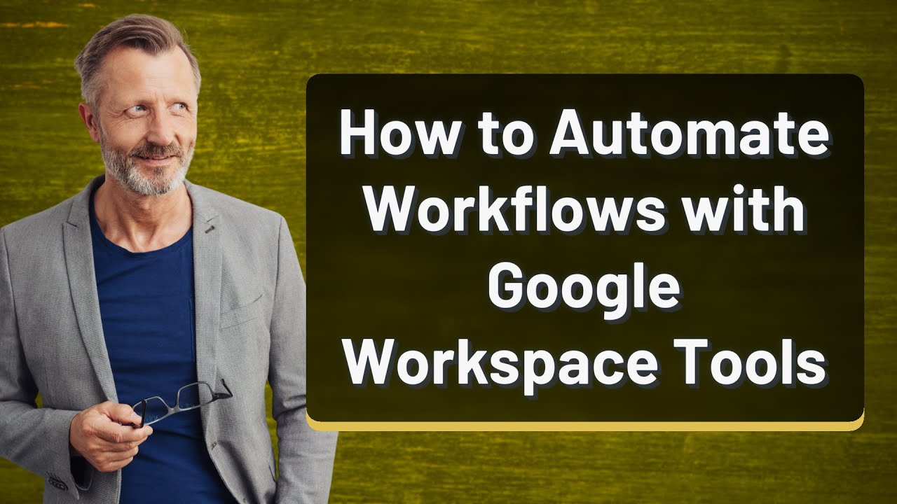 How to Automate Workflows with Google Workspace Tools - YouTube