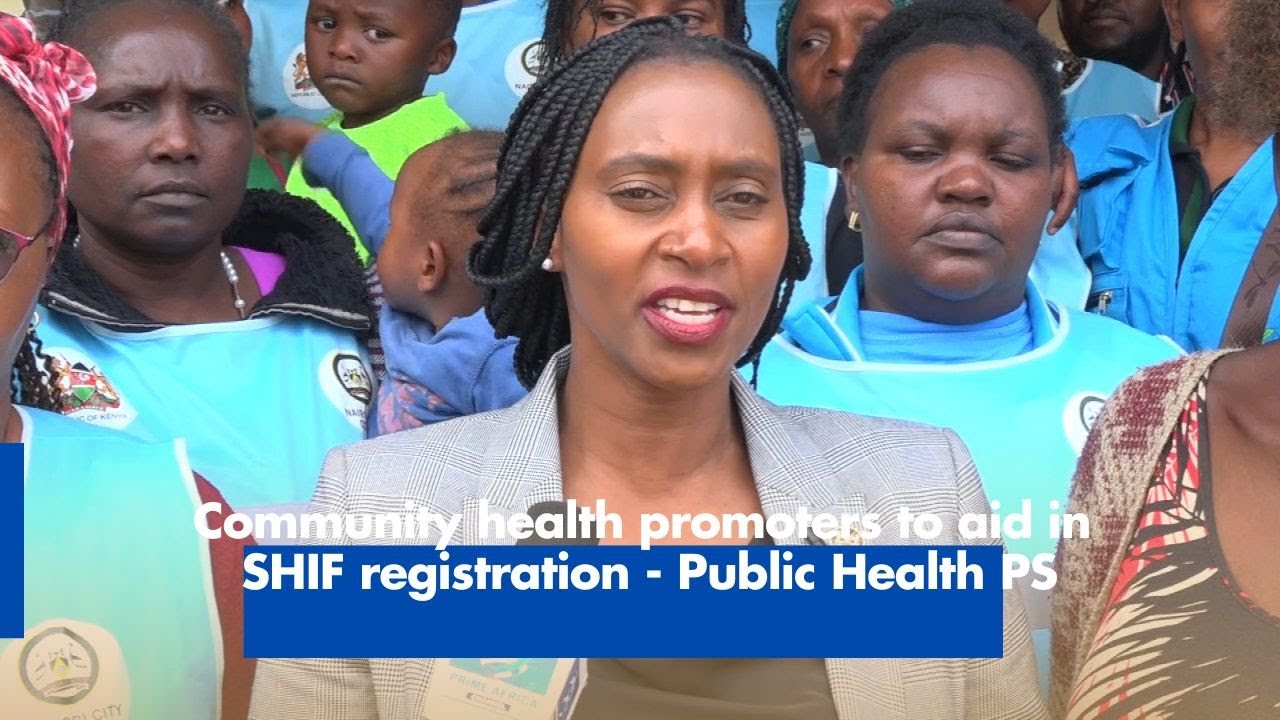 Community health promoters to aid in SHIF registration - Public Health ...