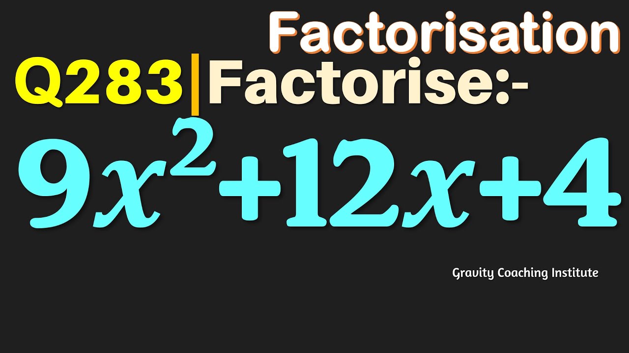 Q283 Factorise 9x 2 12x 4 Factorise 9x2 12x 4 Factorise 9 X Q283 Factorise 9x 2 12x 4 Factorise 9x2 12x 4 Factorise 9 X