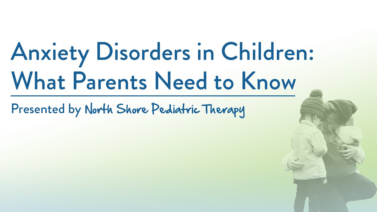 Anxiety Disorders In Children - What Parents Need to Know - YouTube