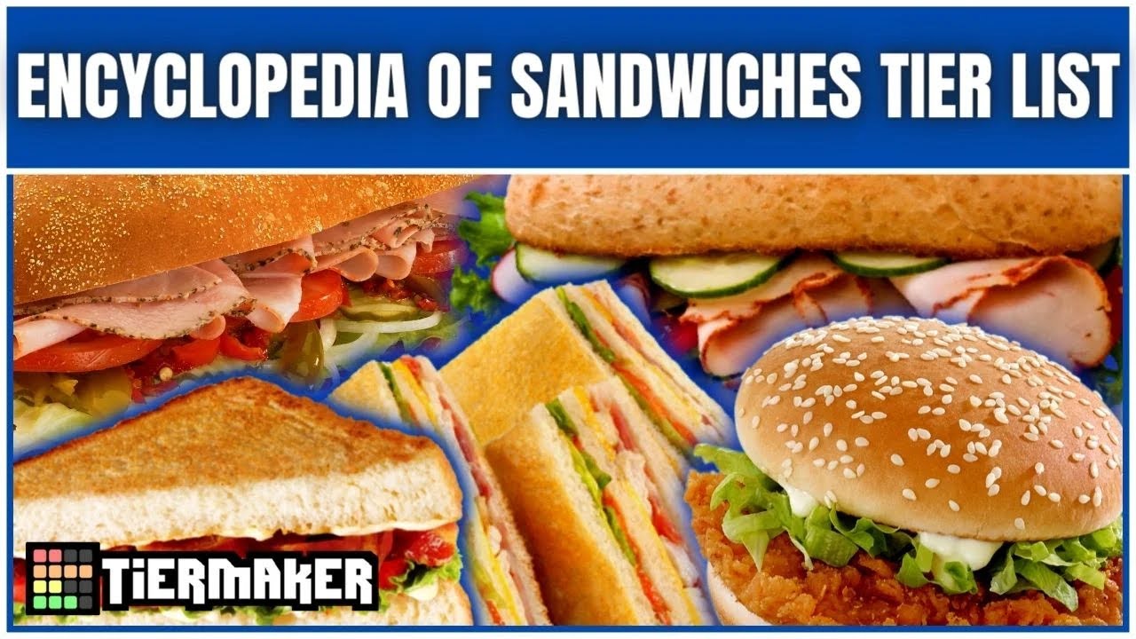 MY ENCYCLOPEDIA OF SANDWICHES TIER LIST - YouTube