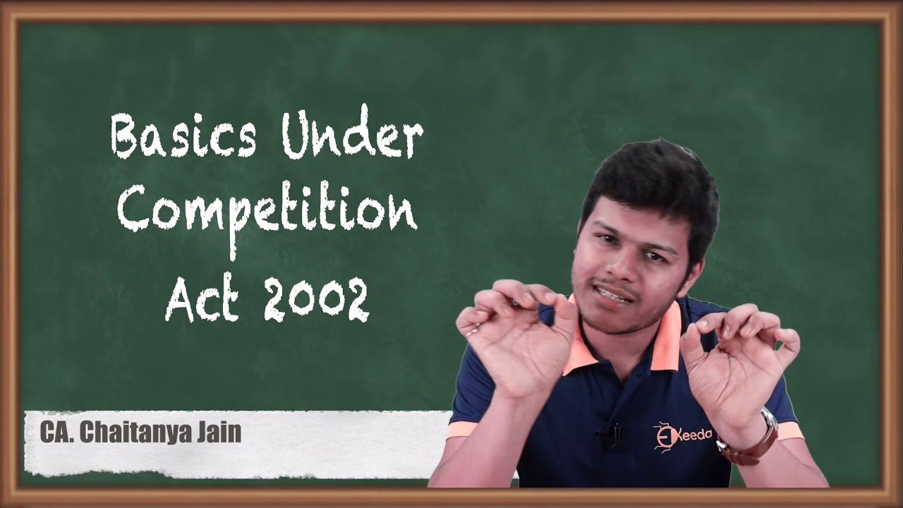 Basics Under Competition Act 2002 The Competition Act 2002 CA Final basics-under-competition-act-2002-the-competition-act-2002-ca-final