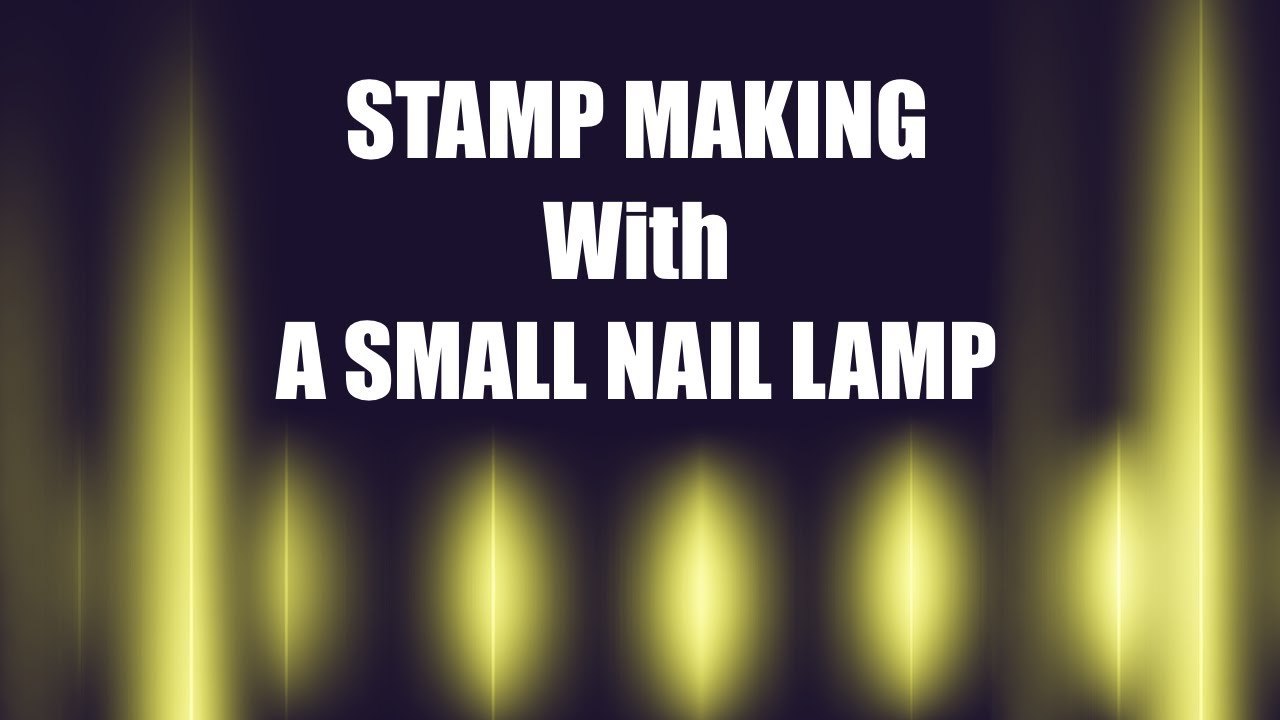 Stamp making with a modern nail lamp 17 - YouTube