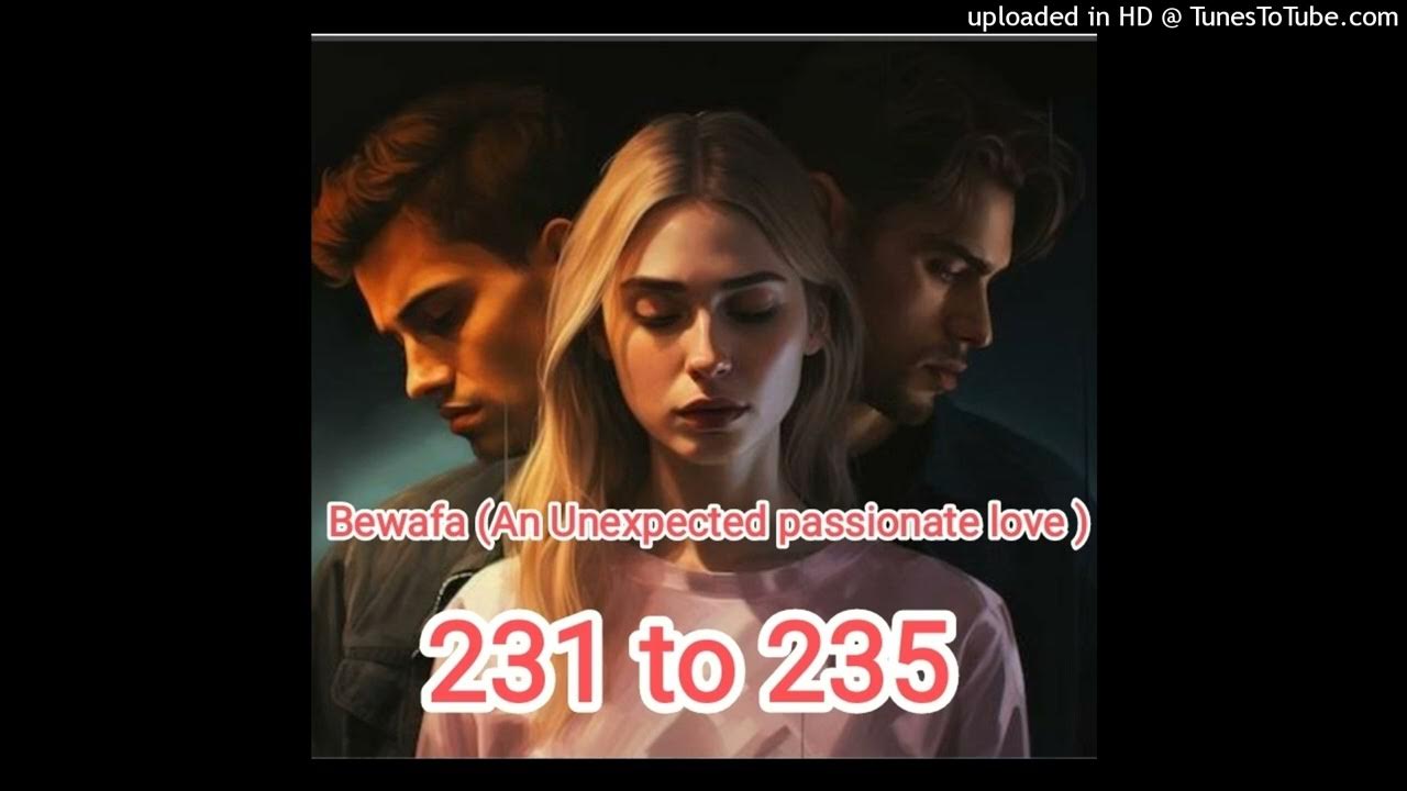 Bewafa (An Unexpected passionate love )episode 231 to 235 # romantic love triangle - YouTube
