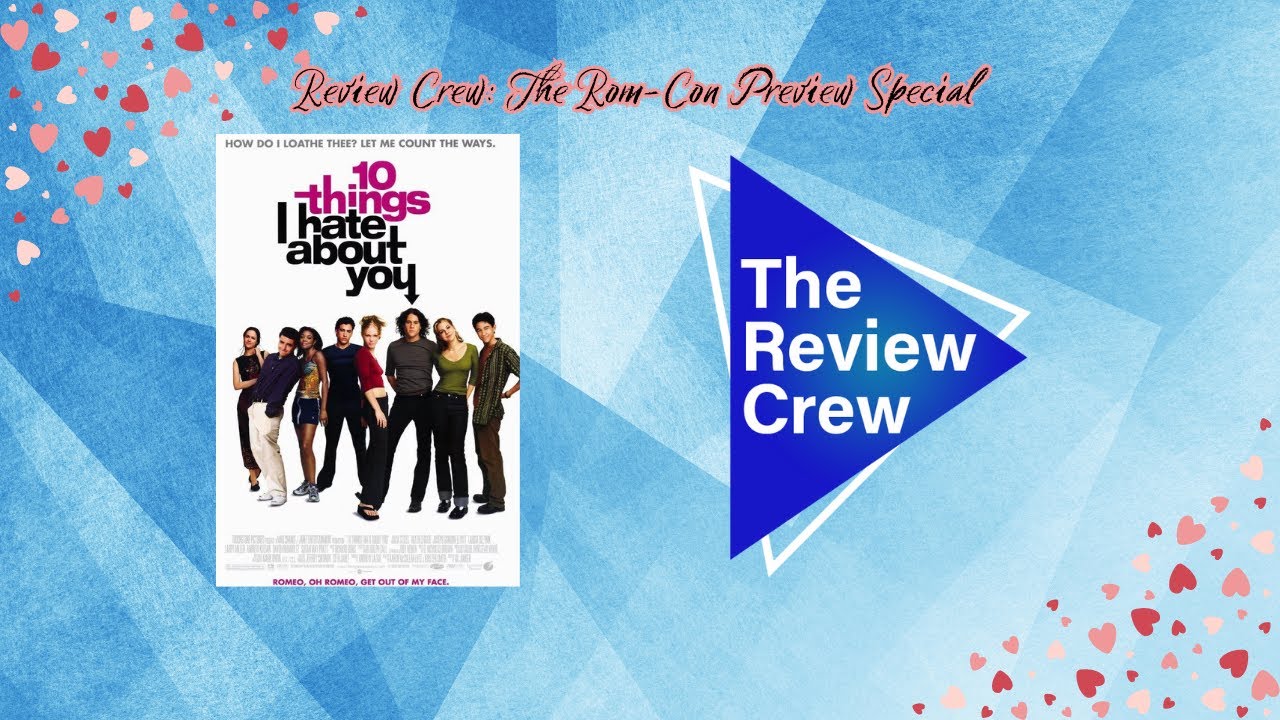 Review Crew: Ten Things I Hate About You (The Rom-Con Preview Special) - YouTube