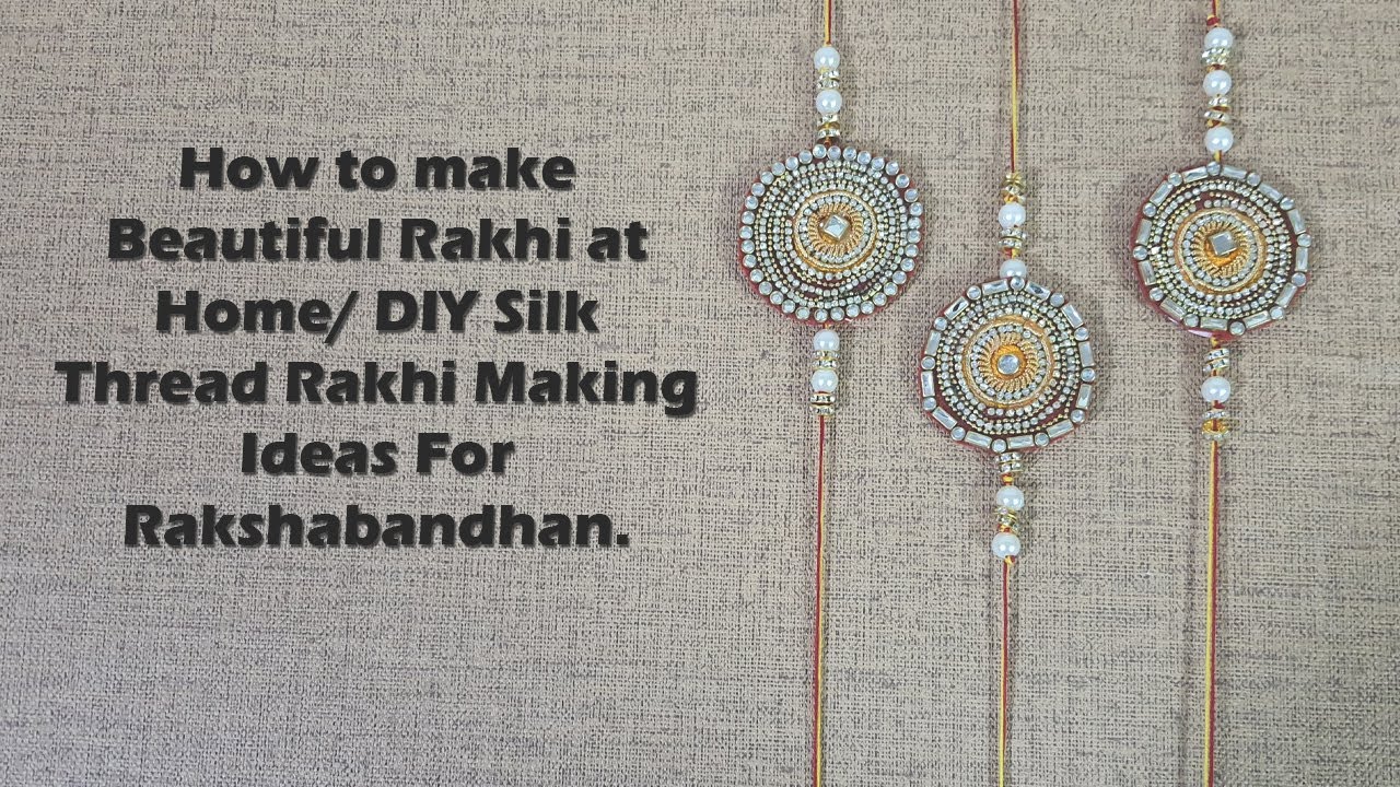 How to make Rakhi at home/ DIY Silk Thread Rakhi Making Ideas For ...