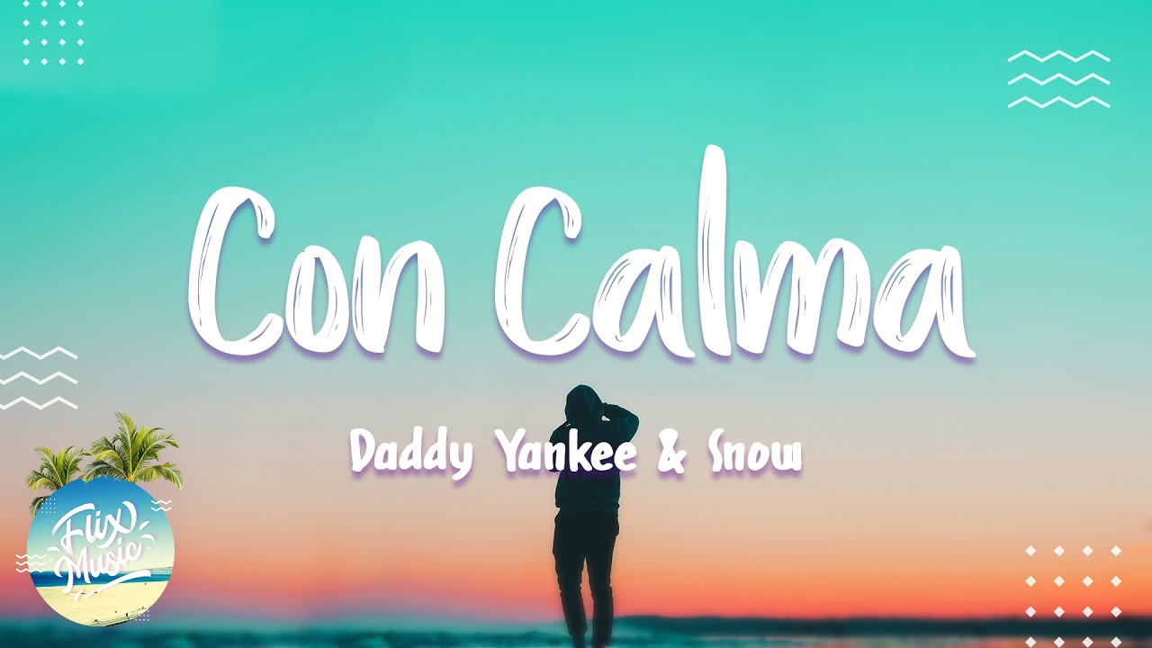 Daddy Yankee & Snow - Con Calma (Letra/Lyrics) - YouTube