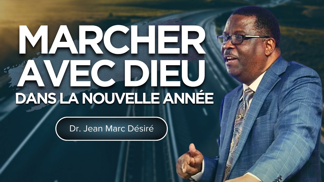 MARCHER AVEC DIEU DANS LA NOUVELLE ANNÉE | Dr. Jean Marc Désiré | 501 ...