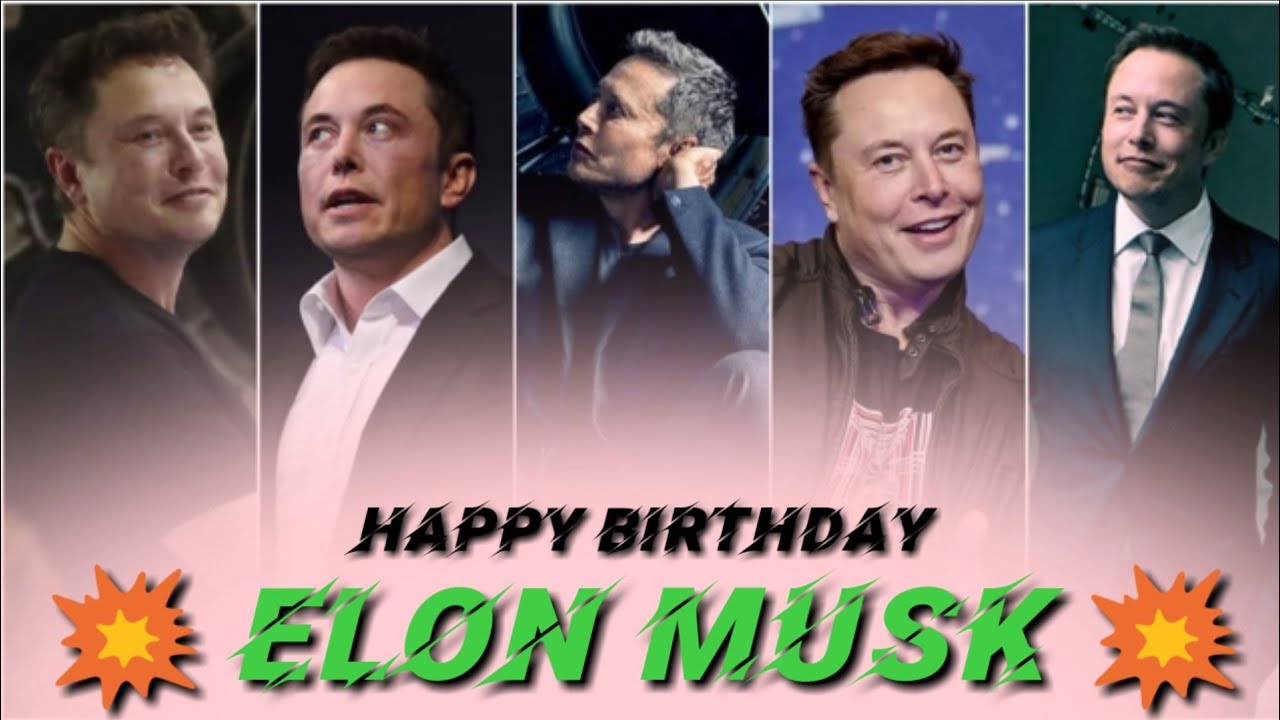 Happy Birthday Elon Musk | Elon Musk Birthday Whatsapp Status | Elon ...
