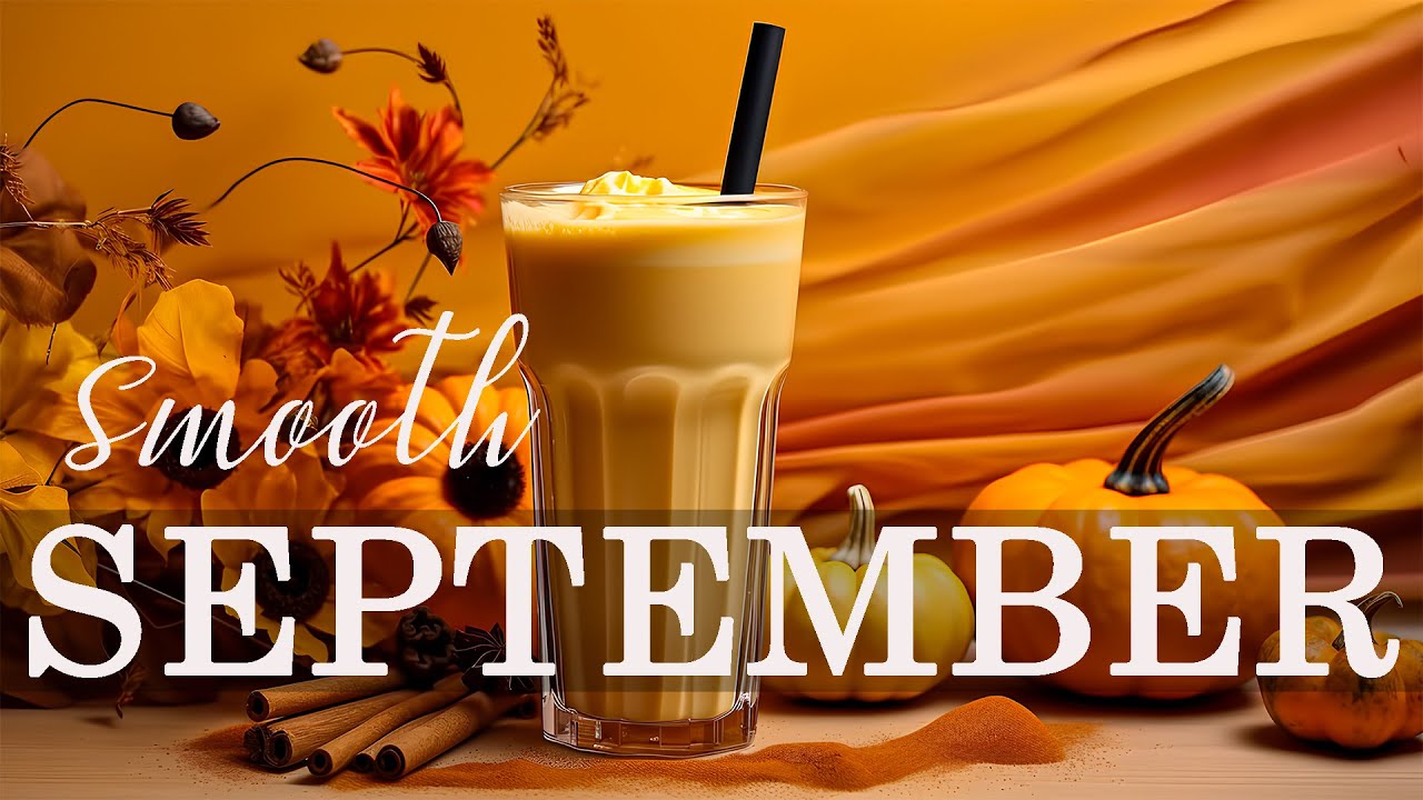 Smooth September ☕ Positive Fall Jazz & Elegant Bossa Nova music for ...