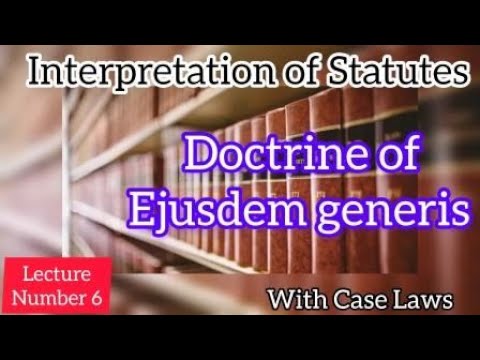 Doctrine of Ejusdem Generis | Interpretation of Statutes # ...