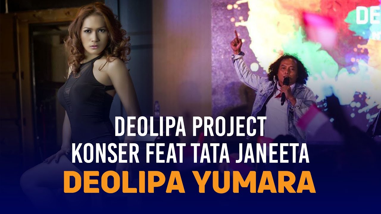 DEOLIPA PROJECT KONSER FEAT TATA JANEETA - YouTube