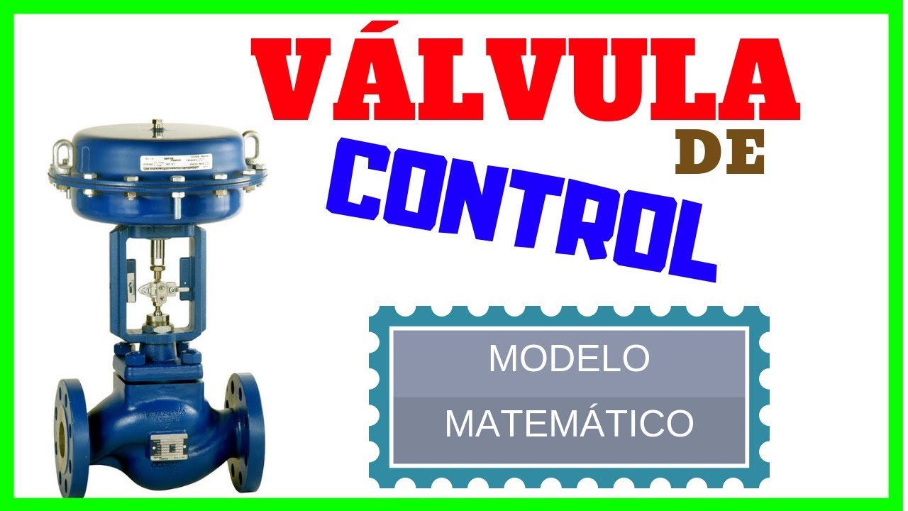 🔴 VÁLVULA DE CONTROL 😎 Elemento Final de Control * Funcionamiento [001 ...