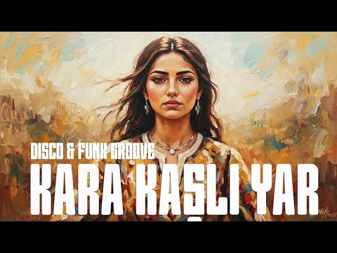 Kara Kaşlı Yar | Psychedelic Anatolian Funk & Disco Groove / Anatolian Deep Groove